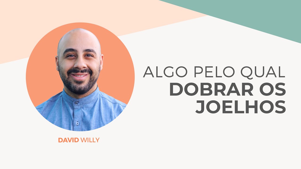 Algo pelo qual dobrar os joelhos (Colossenses 4:2-6) - David Willy - YouTube