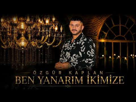 Özgür Kaplan - Ben Yanarım İkimize (2026 Official Audio)