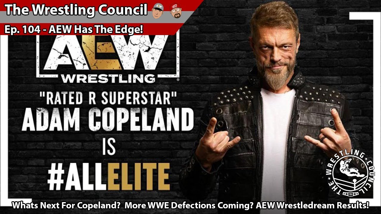 The Wrestling Council Ep. 104 - AEW Has The Edge! - YouTube