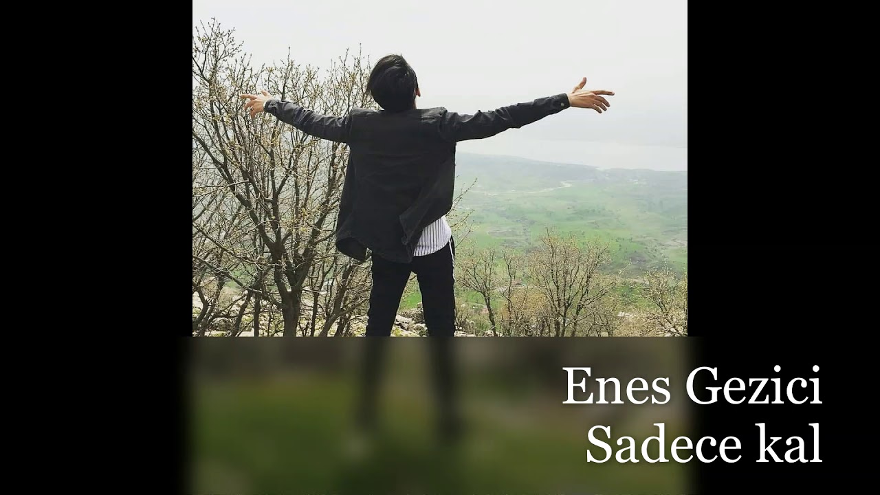 Sadece Kal Enes Gezici - YouTube