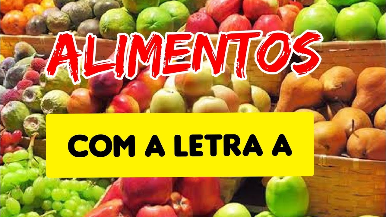 COMIDAS E ALIMENTOS COM A LETRA A - palavras com a letra A - YouTube