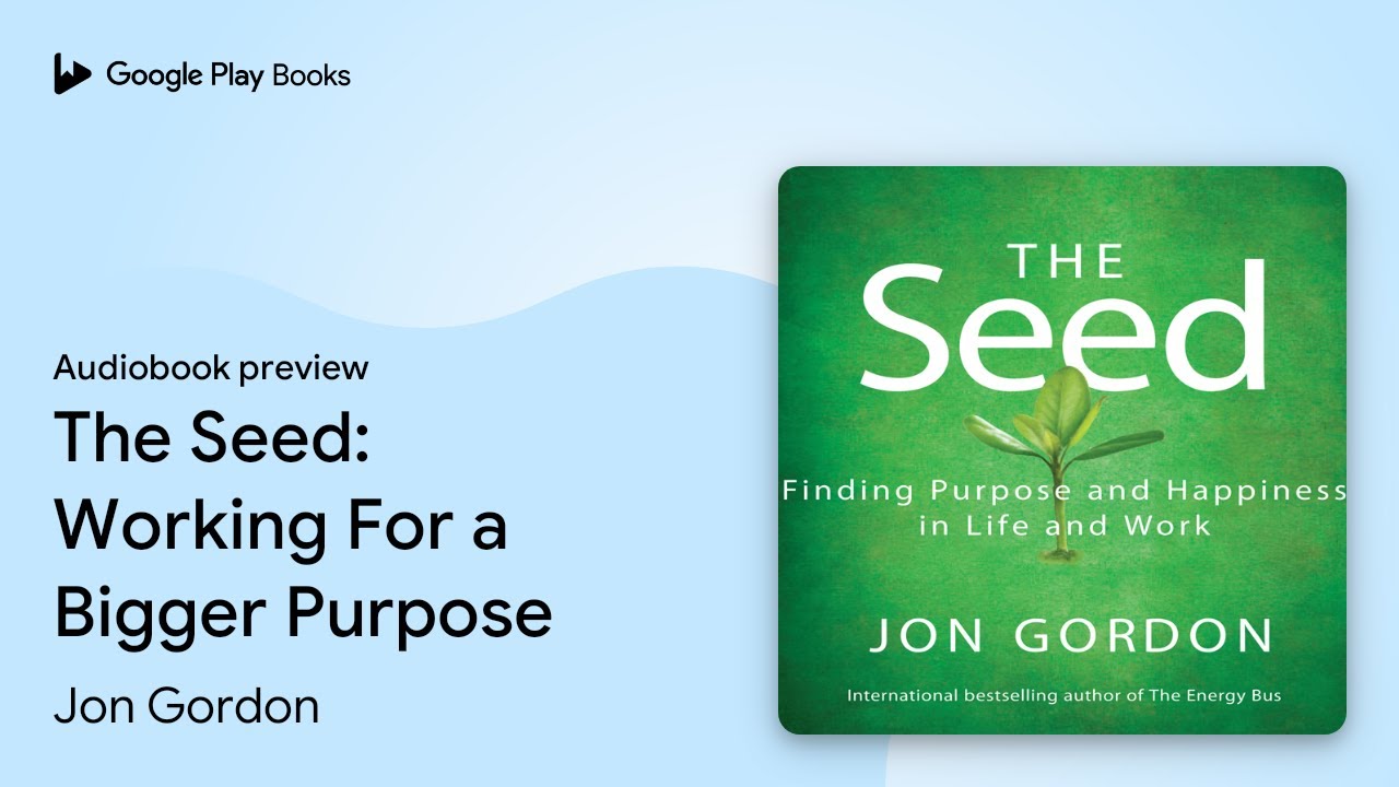 The Seed: Working For a Bigger Purpose by Jon Gordon · Audiobook ...