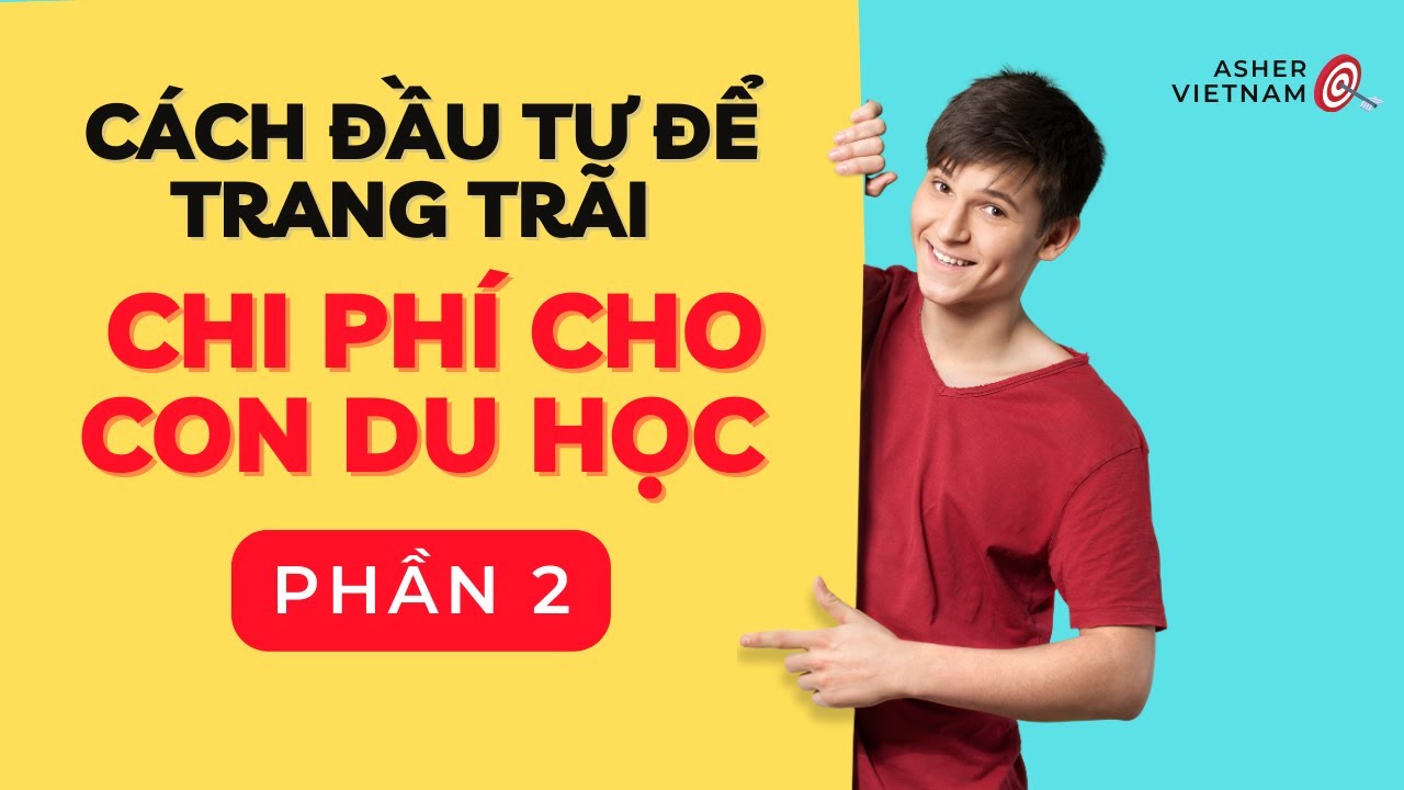 Cách đầu tư để trang trãi chi phí cho con du học bằng Bất Động Sản Cho ...
