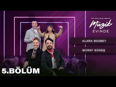 Alara BOZBEY ve Murat GÜNEŞ - Müzik Evinde 5.Bölüm