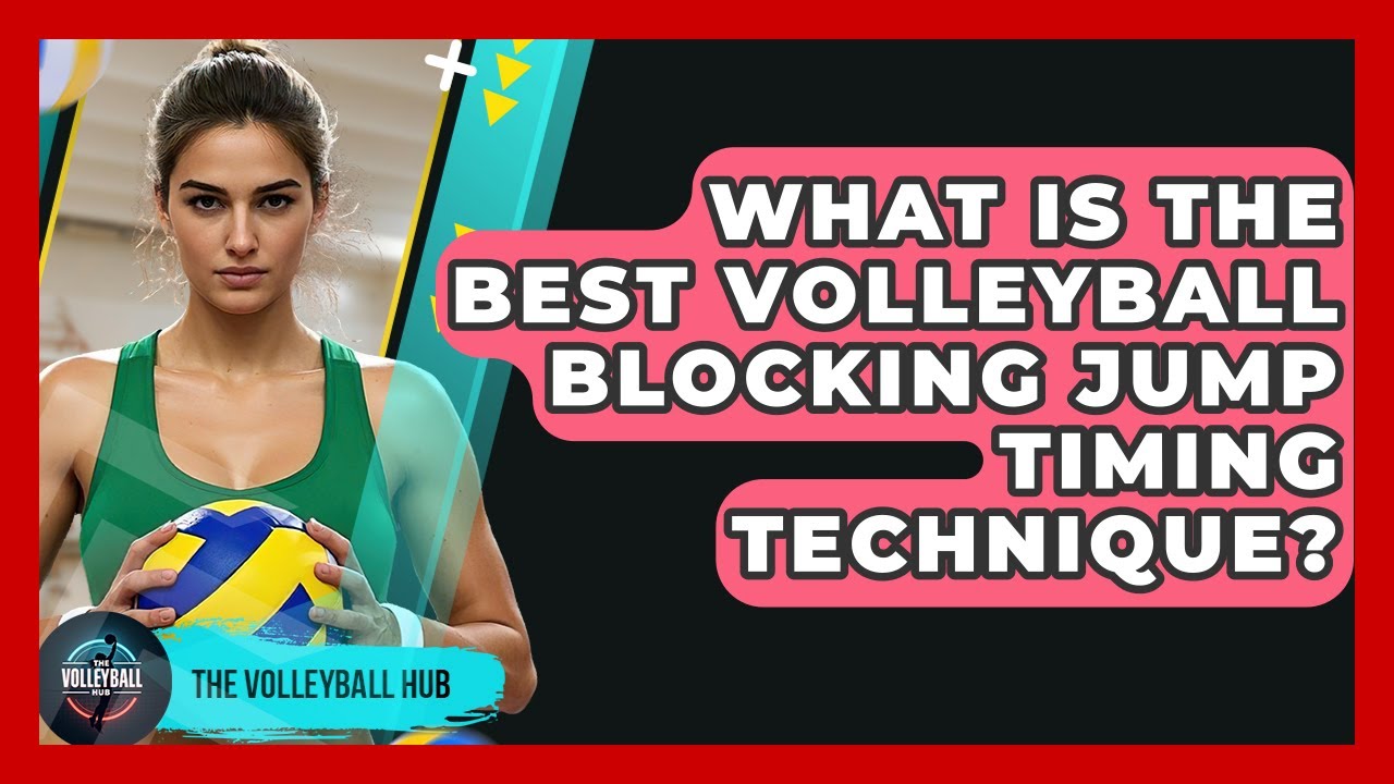 What Is The Best Volleyball Blocking Jump Timing Technique? - The ...