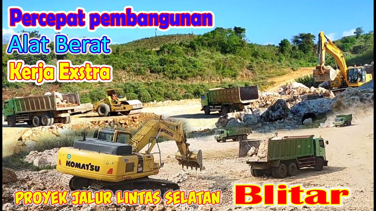 Percepat pembangunan Proyek Jalur Lintas Selatan Lot 7 Alat Berat Kerja ...