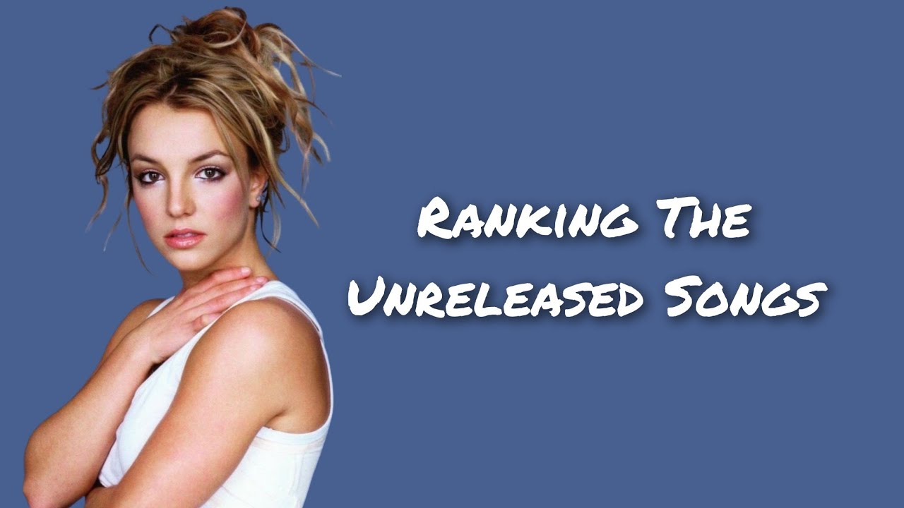 Ranking All Britney's Unreleased Songs - YouTube