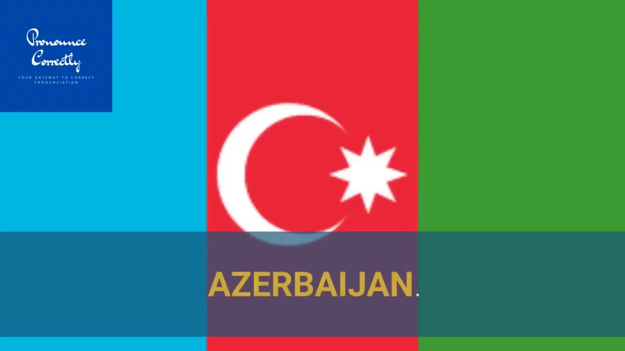 Correct Pronunciation Of Azerbaijan | 2020 | - YouTube