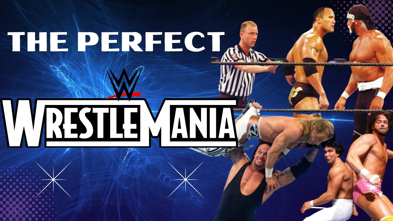 THE PERFECT WRESTLEMANIA CARD - ALL TIME GREATEST MATCHES - YouTube