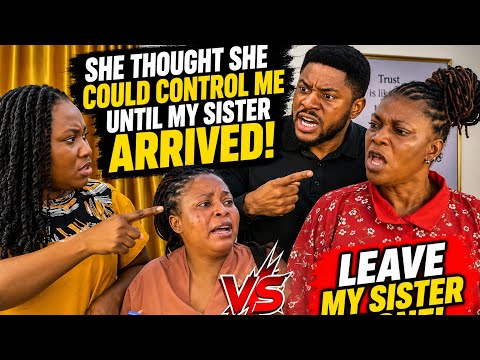 MY SISTER FOUGHT MY HUSBAND’S ELDER SISTER!