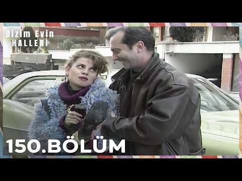 Bizim Evin Halleri 150. Bölüm