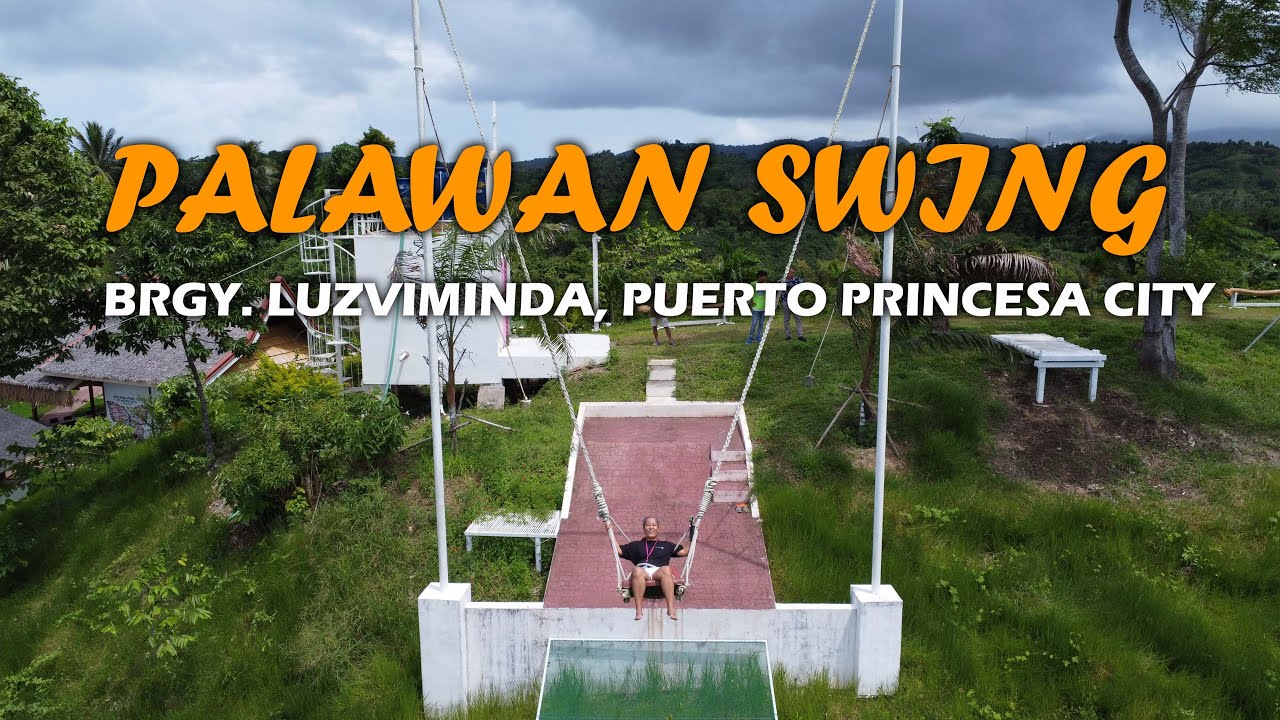 WHERE TO GO IN PUERTO PRINCESA CITY PALAWAN - PALAWAN SWING AT BRGY. LUZVIMINDA - YouTube