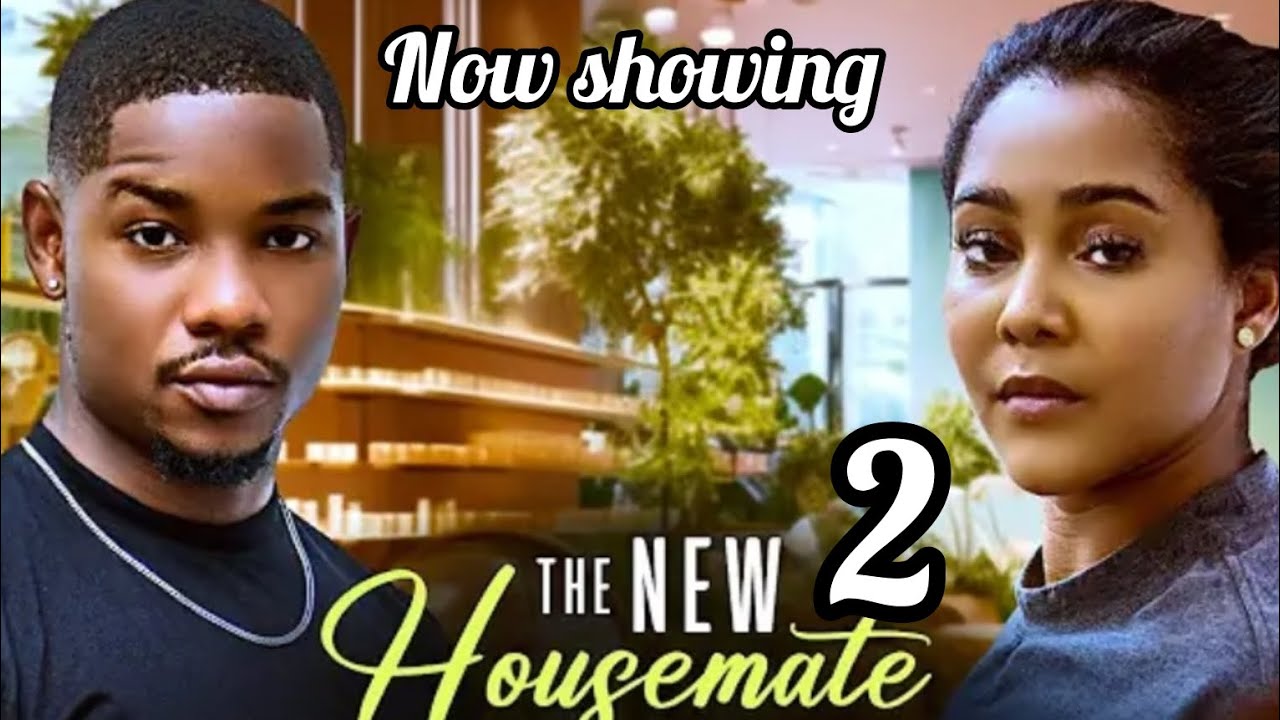 THE NEW HOUSEMATE 2 REVIEW, 2025 LATEST NIGERIAN NOLLYWOOD MOVIE ...