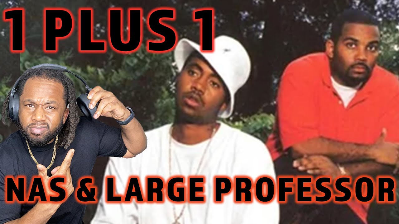 FIRST TIME HEARING Nas & Large Professor - One Plus One REACTION - YouTube