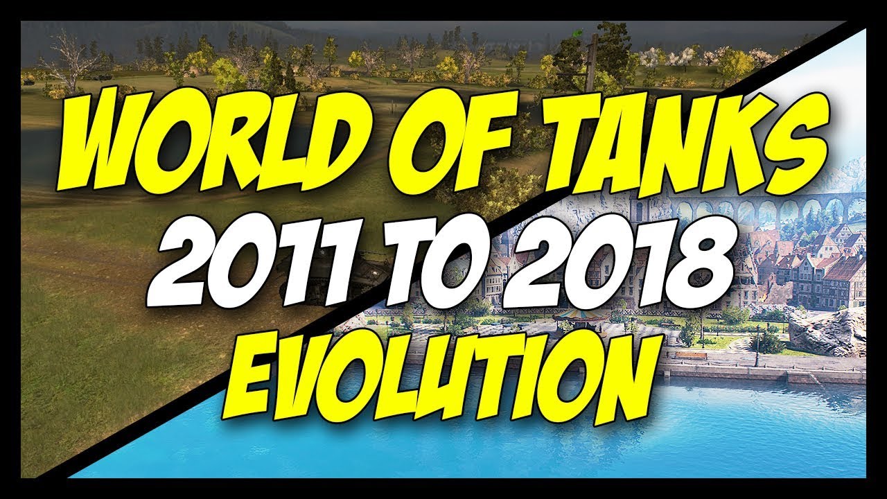World of Tanks 2011 to 2018 Evolution - Graphics, Sounds, Effects ...
