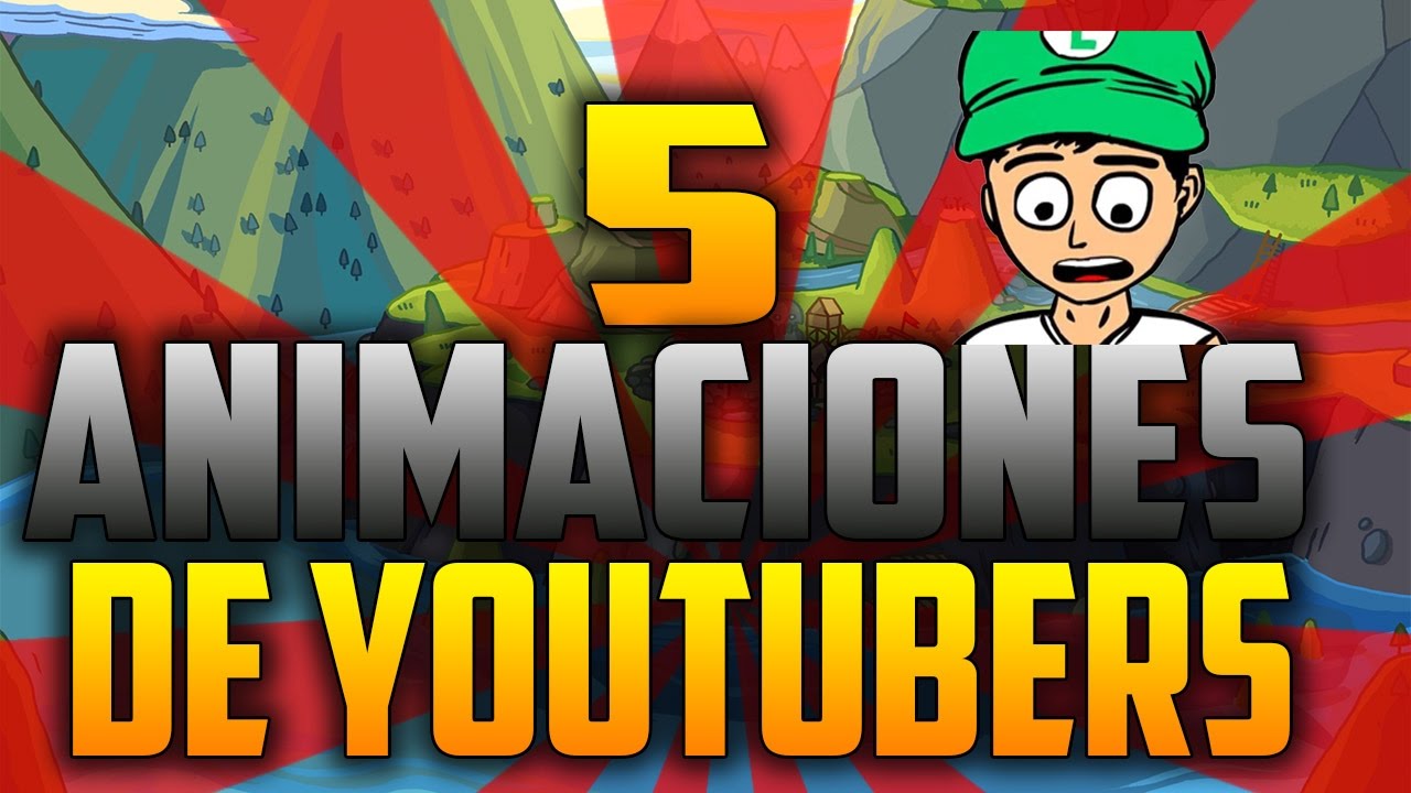 5 Animaciones de Youtubers - YouTube