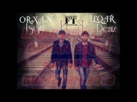 ILQAR DENIZ FT ORXAN ESQIN & KADRIMI BILMEDEN 2013