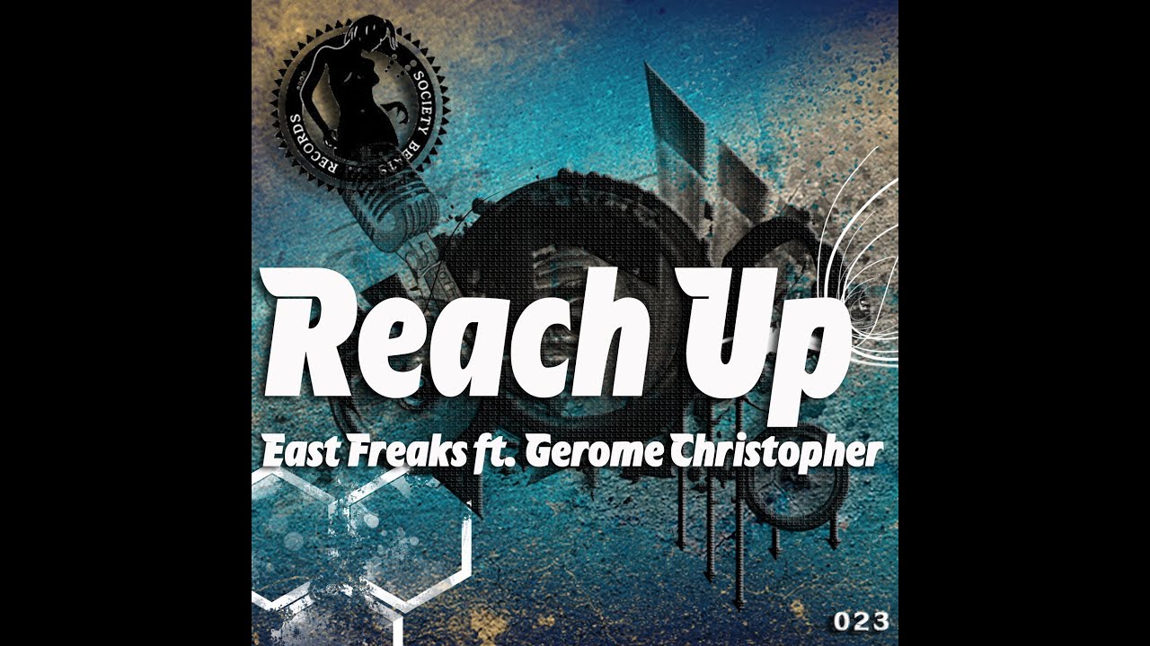 East Freaks ft. Gerome Christopher - Reach Up OUT NOW!!! - YouTube
