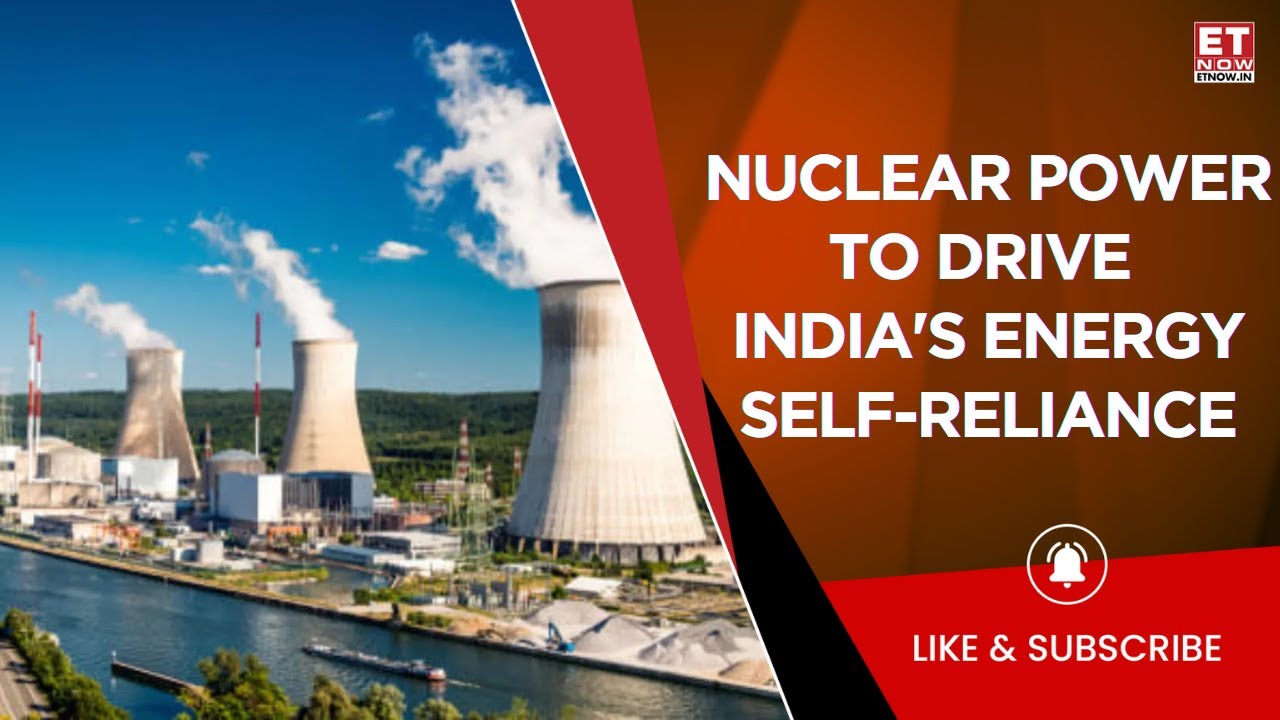 Energy Self-Reliance By 2047: Aims To Meet Requirements Via Nuclear ...