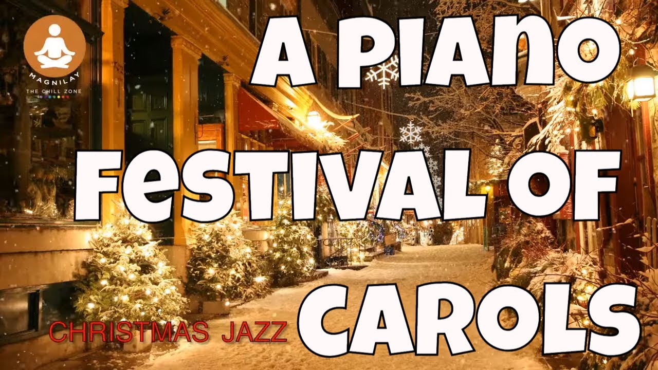 A PIANO FESTIVAL OF CAROLS, XMAS YOUTUBE MUSIC, INSTRUMENTAL CHRISTMAS ...
