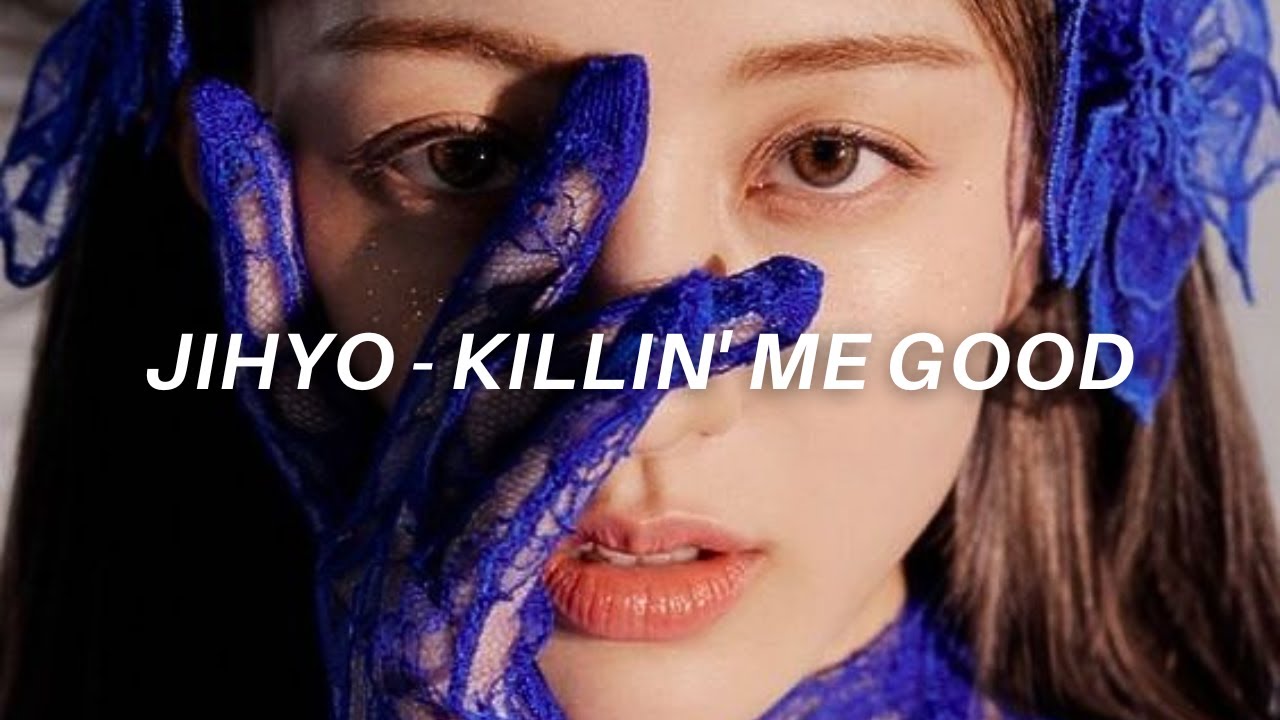 Jihyo 지효 Killin Me Good Easy Lyrics Youtube 6676