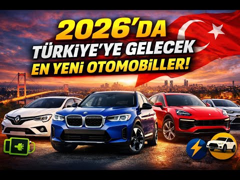 2026’da Türkiye’ye Gelecek Arabalar Açıklandı! Bu Modeller Çok Konuşulacak