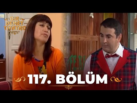 Bir Demet Tiyatro 117.Bölüm