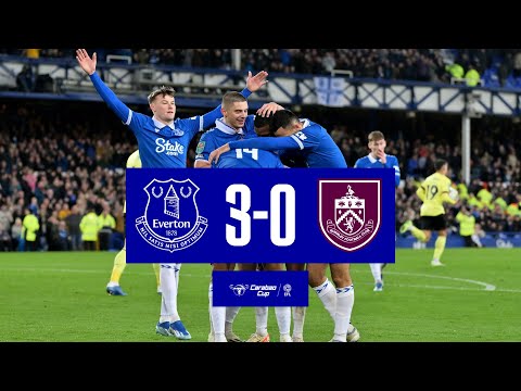 CARABAO CUP HIGHLIGHTS: EVERTON 3-0 BURNLEY