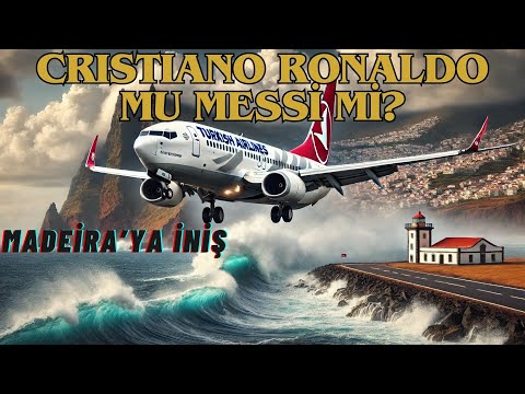 Cristiano Ronaldo mu Messi mi? Madeira'ya İniş!