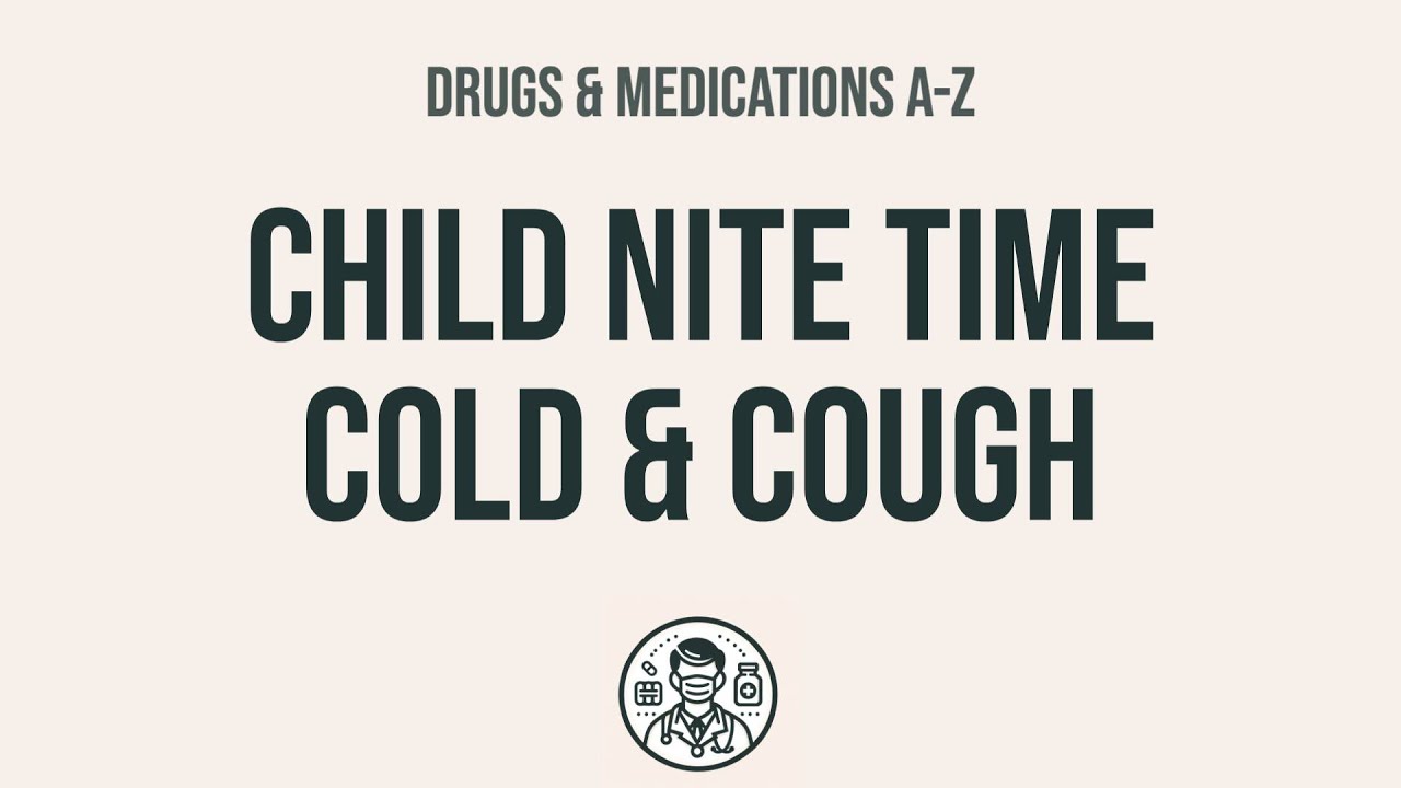 How to use Child Nite Time Cold & Cough - Explain Uses,Side Effects ...
