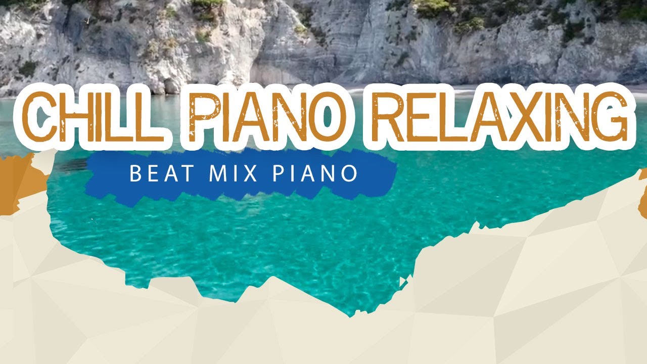 Piano Classic Mix Beat - ChillOut - Music Relaxing - YouTube