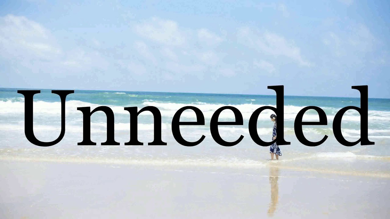 How To Pronounce Unneeded🌈🌈🌈🌈🌈🌈Pronunciation Of Unneeded - YouTube