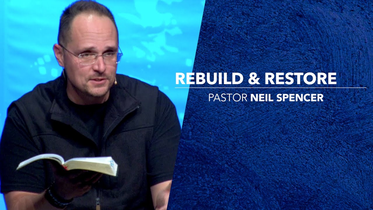 REBUILD & RESTORE | Pastor Neil Spencer | January 31, 2021 - YouTube