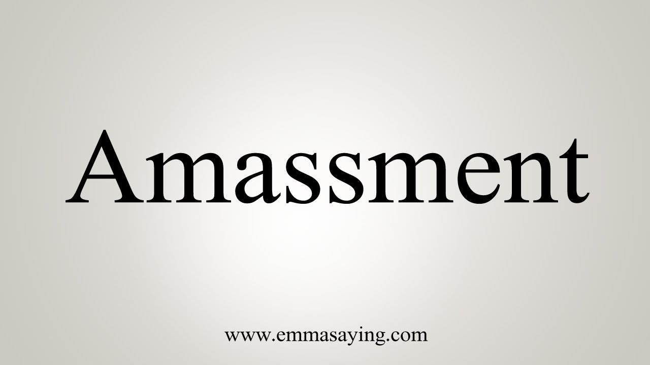 How To Say Amassment - YouTube
