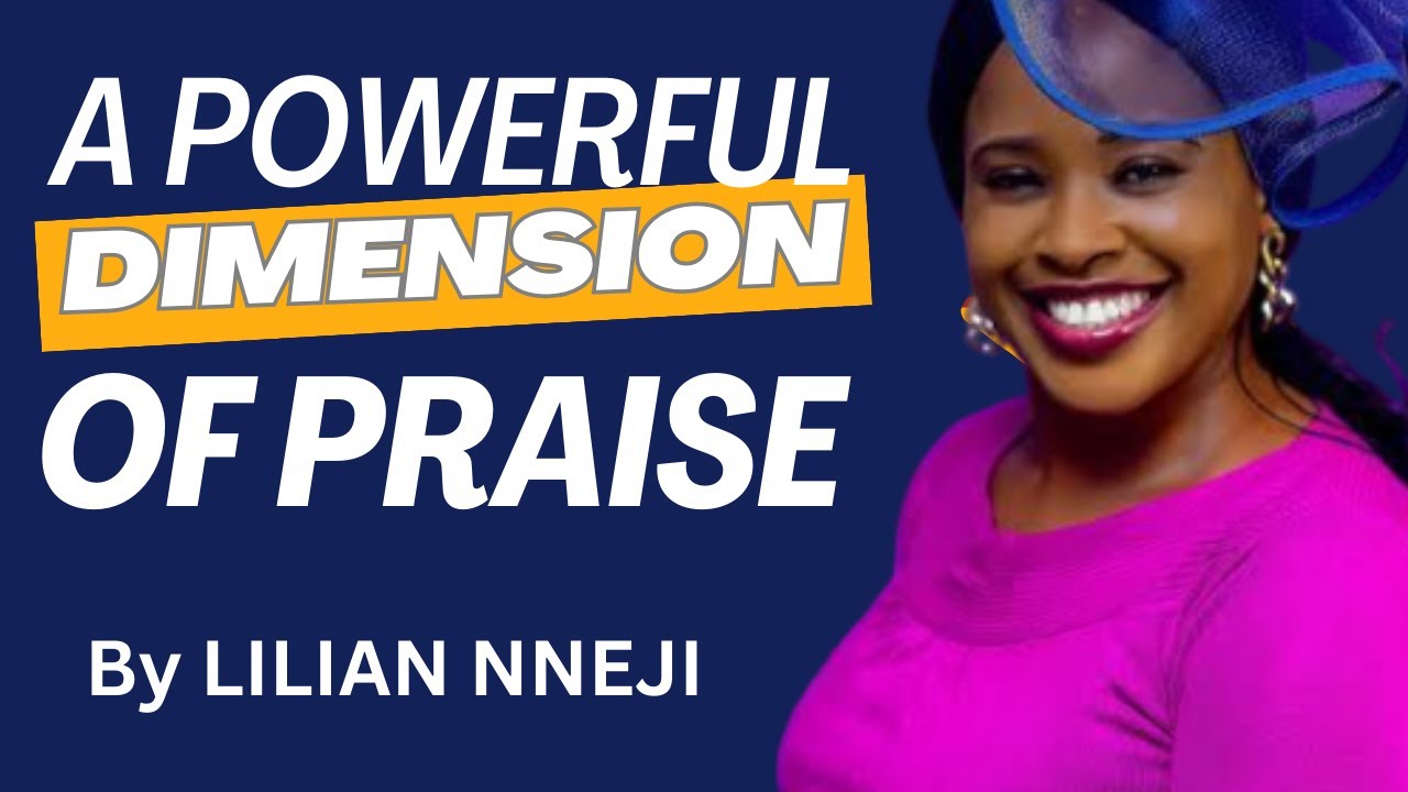 Watch this Powerful Praise Dimension by Lilian Nneji - YouTube