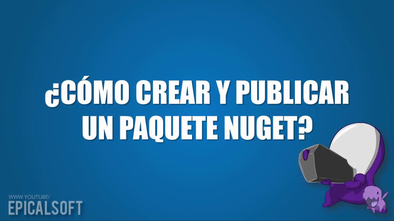 [.NET] ¿Cómo crear y publicar un paquete NuGet? - YouTube