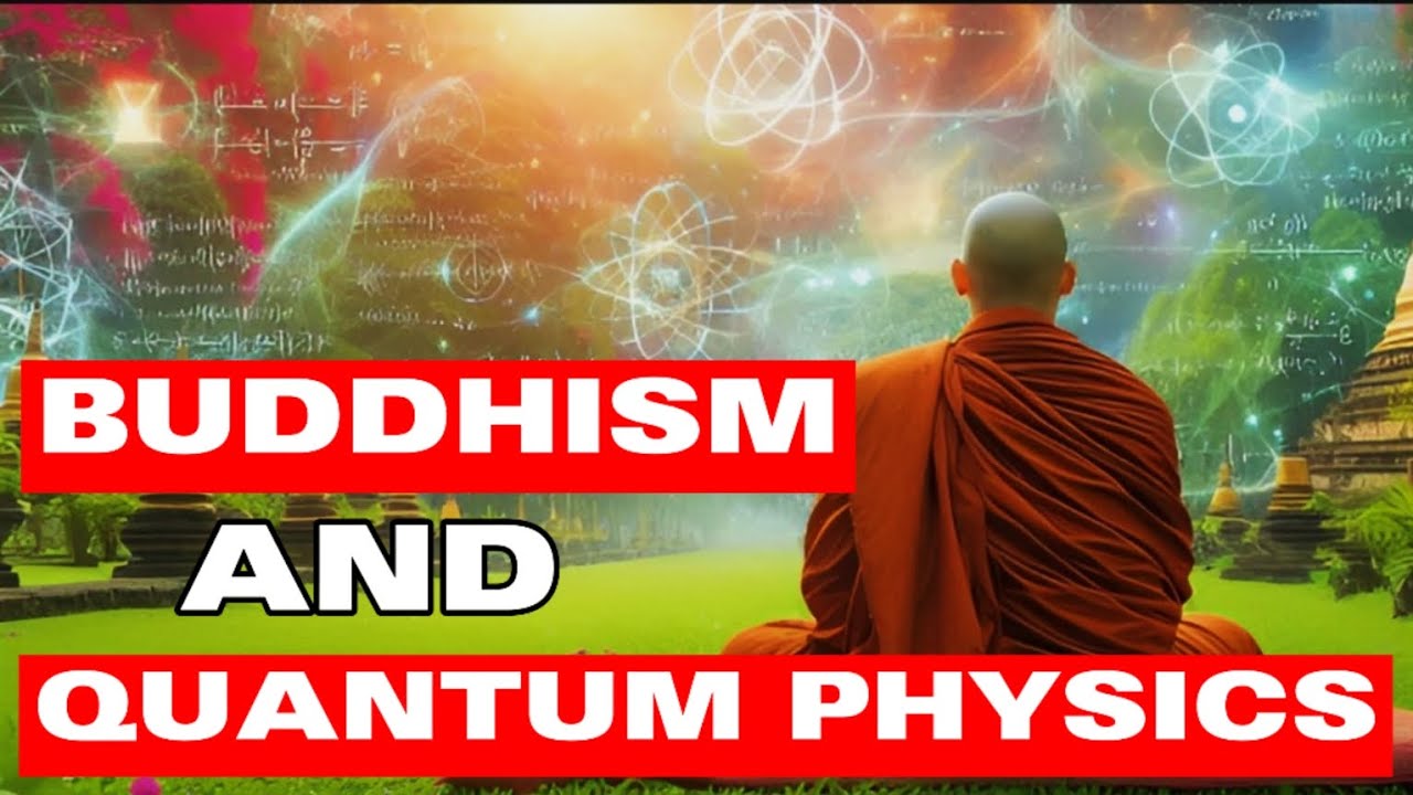 Buddhism and Quantum Physics | Exploring the Intersection of Science and Spirituality - YouTube