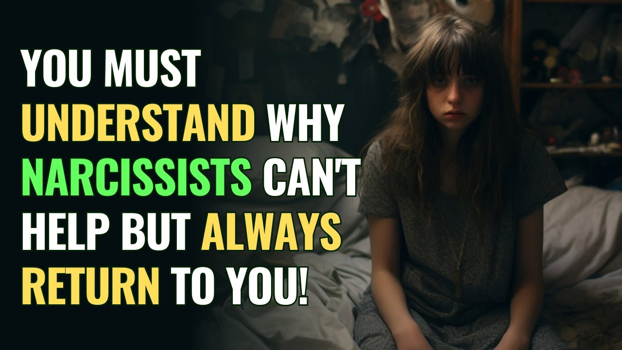 You Must Understand Why Narcissists Can't Help But Always Return to You! | NPD ...