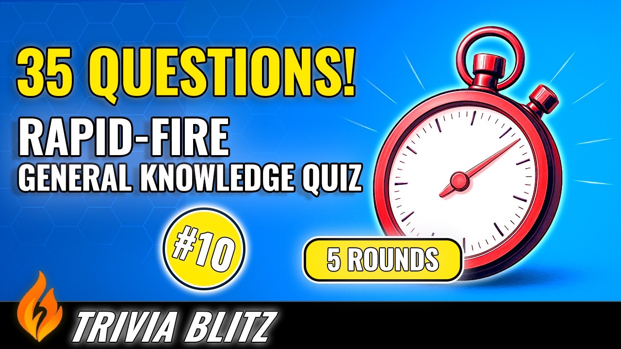 🔥 Trivia Blitz – 35 Rapid-Fire Quiz Questions #10 (5 Rounds to Test ...
