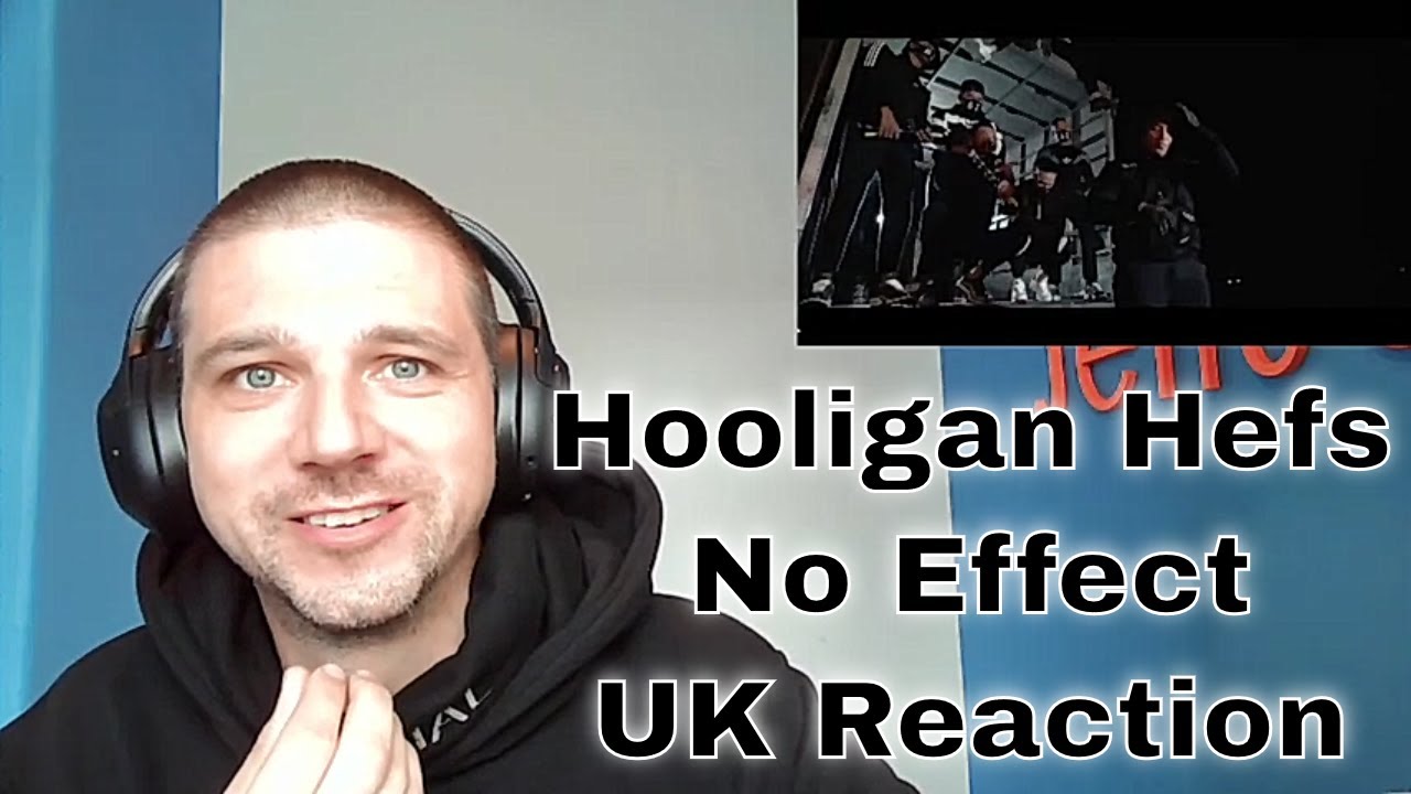 Hooligan Hefs - No Effect (Official Music Video) - UK Reaction - YouTube