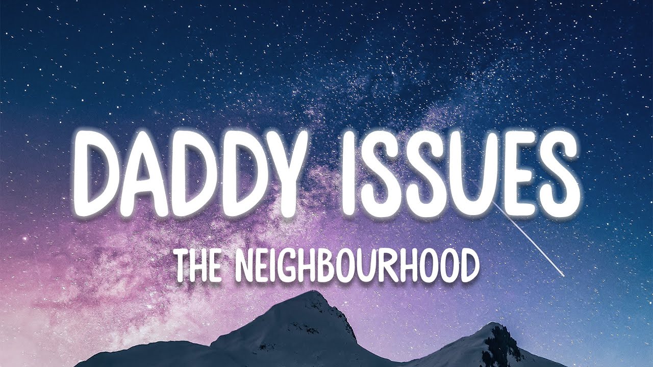 The Neighbourhood - Daddy Issues (Lyrics) - YouTube