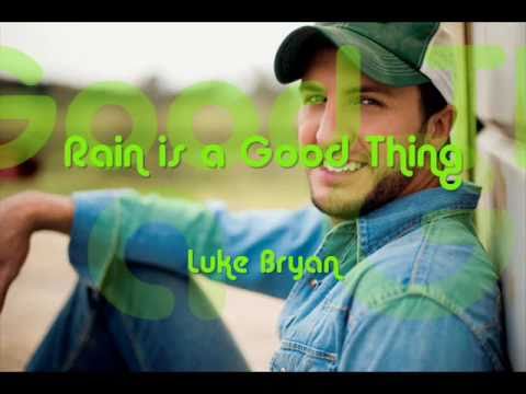 Rain is a Good Thing--Luke Bryan(Lyrics) - YouTube