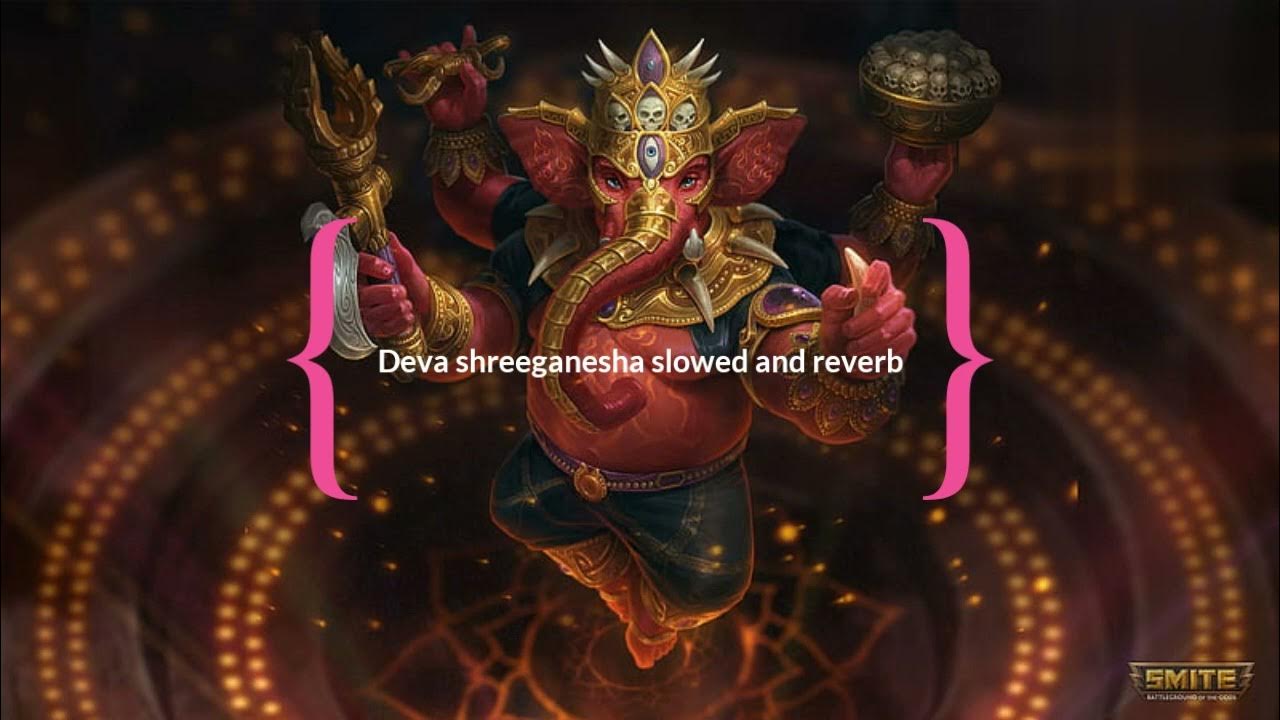 Deva shree ganesha(slowed and reverb)song.. - YouTube