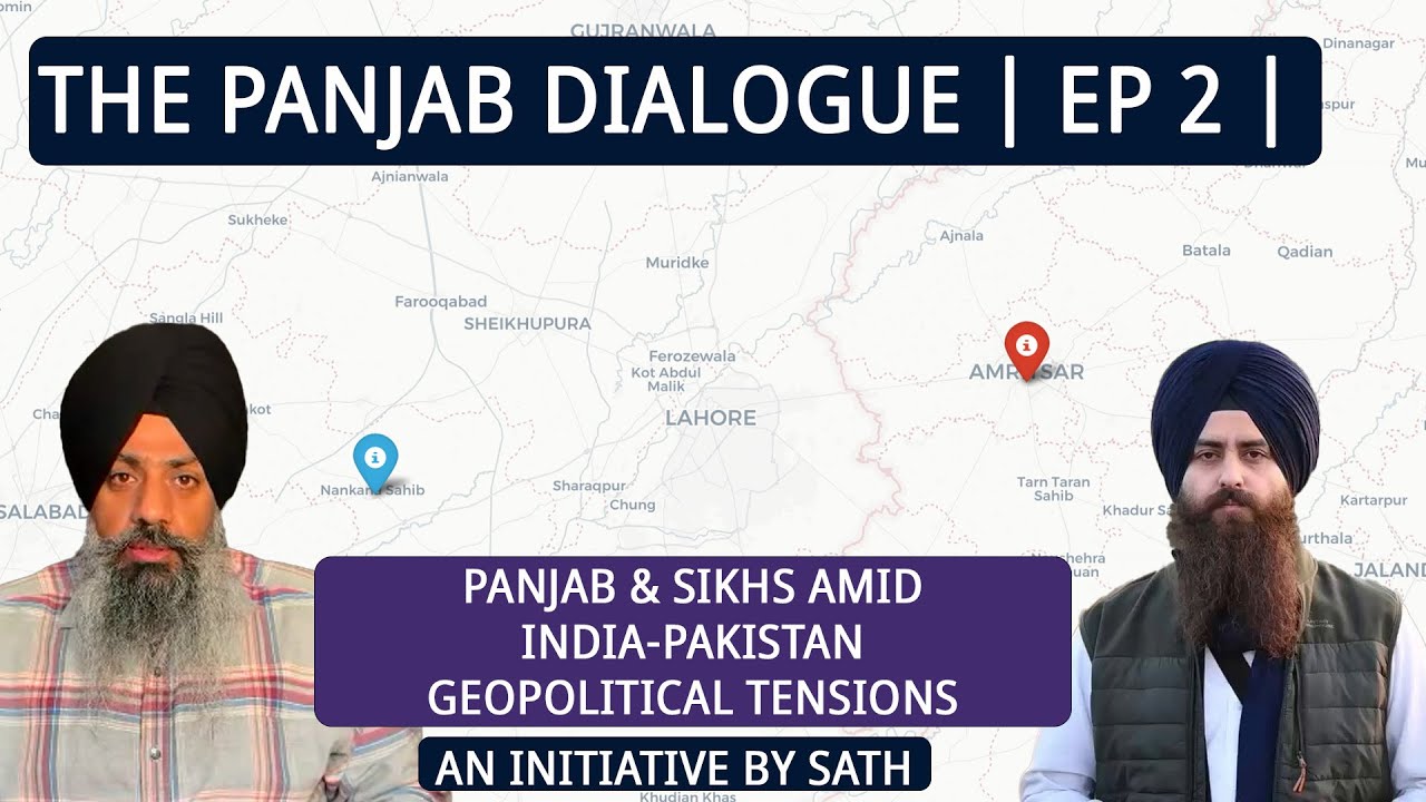 The Panjab Dialogue | Ep 2 | Punjab & Sikhs Amid India-Pakistan ...