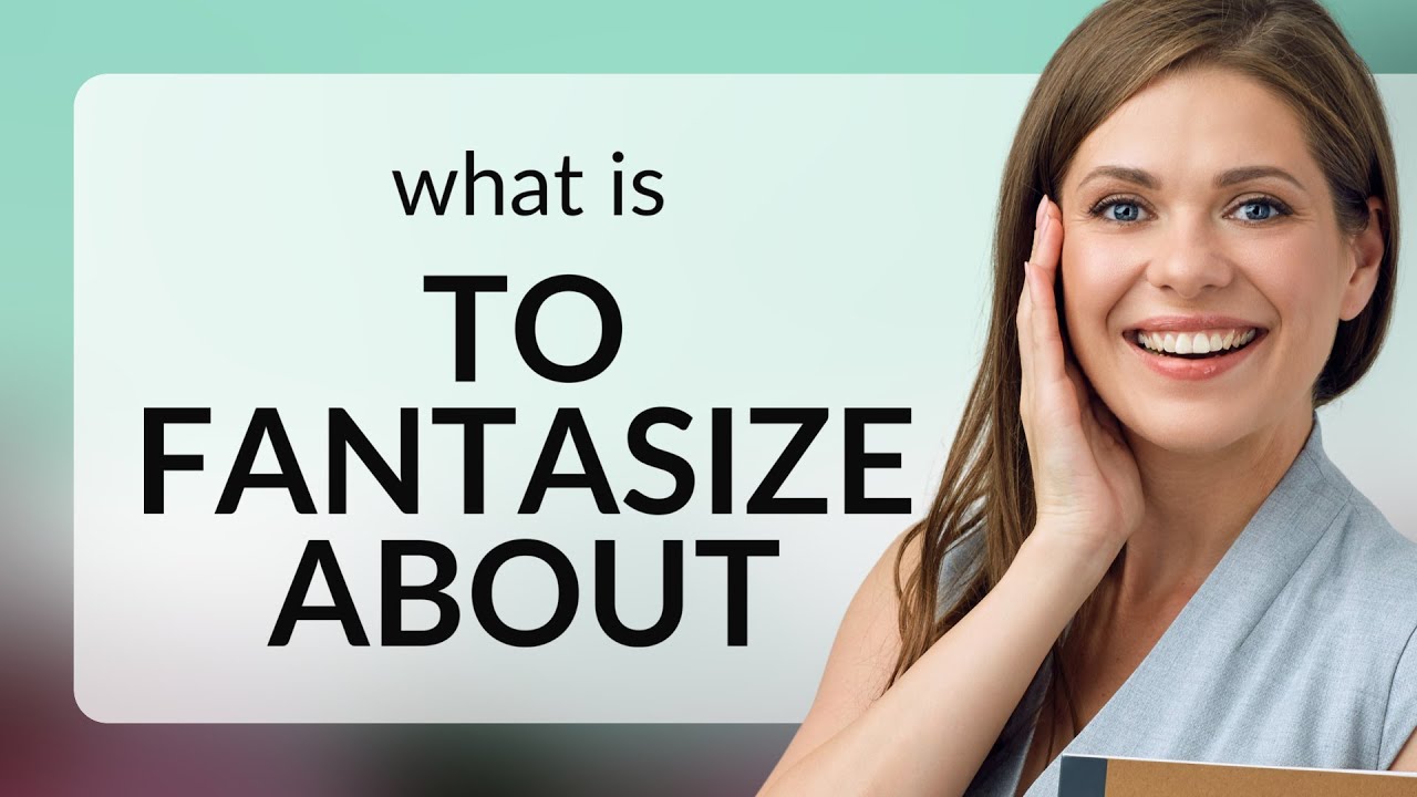 Dreaming Big: Understanding "To Fantasize About" - YouTube
