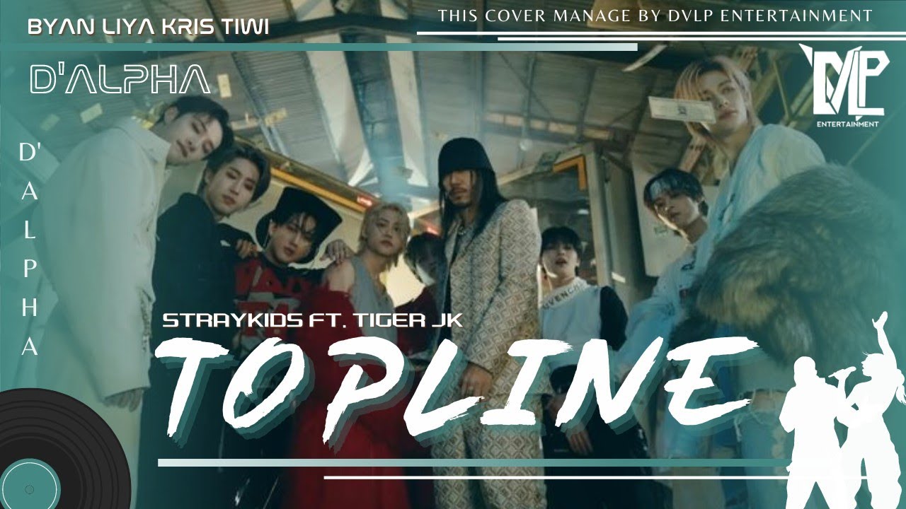 [D'ALPHA] TOPLINE - STRAY KIDS FT. TIGER JK (스트레이키즈) // DVLP ...