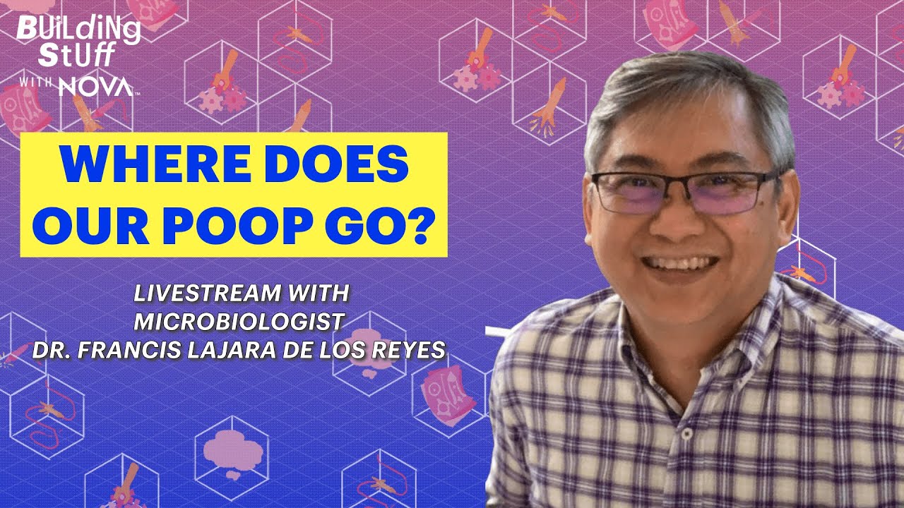 Where Does Our Poop Go? Building Stuff with NOVA Livestream with Dr. Francis Lajara de los Reyes ...