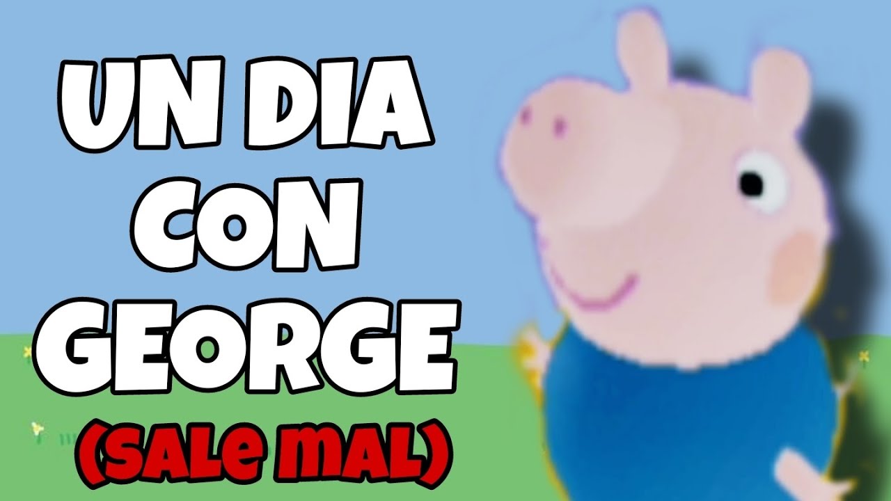 Un día con George 🗣️ (sale mal) - YouTube