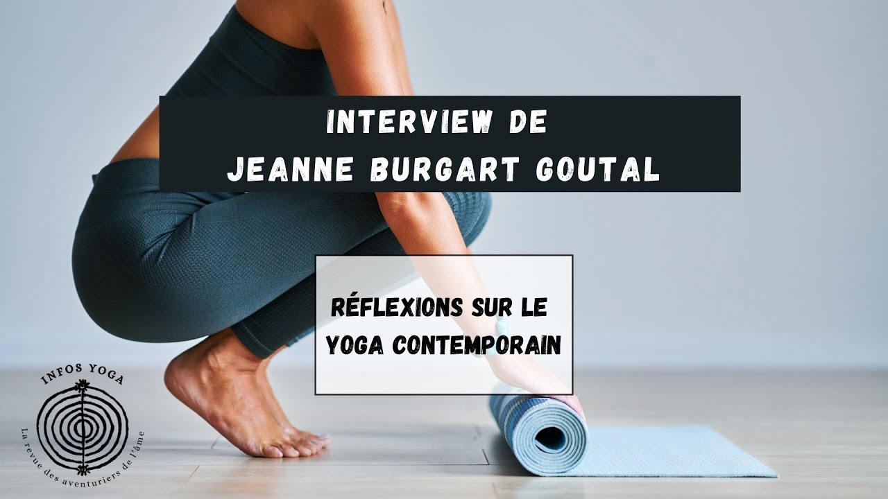 Interview de Jeanne Burgart Goutal - Réflexions sur le yoga ...