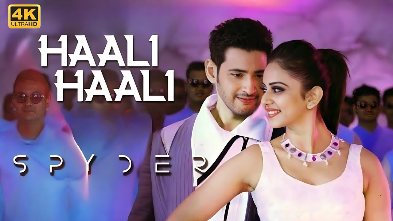 Haali Haali 4k videosong || spyder || Mahesh Babu,rakul preet singh ...